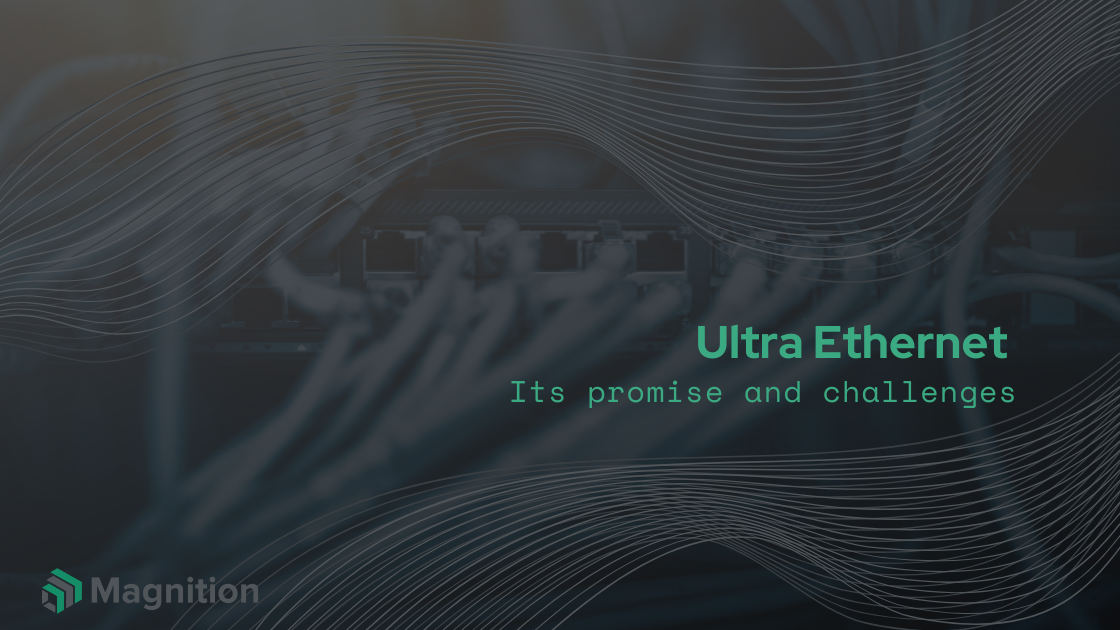 Ultra Ethernet: Its promise and challenges - Magnition